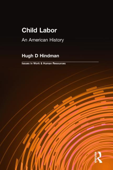Issues in Work and Human Resources (Hardcover): Child Labor: An ...
