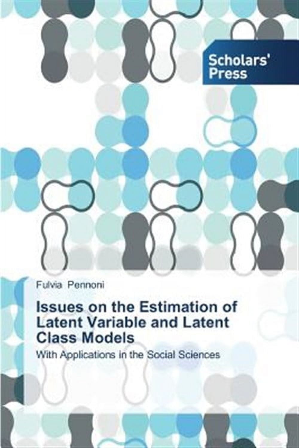 Issues on the Estimation of Latent Variable and Latent Class Models (Paperback) - Walmart.com