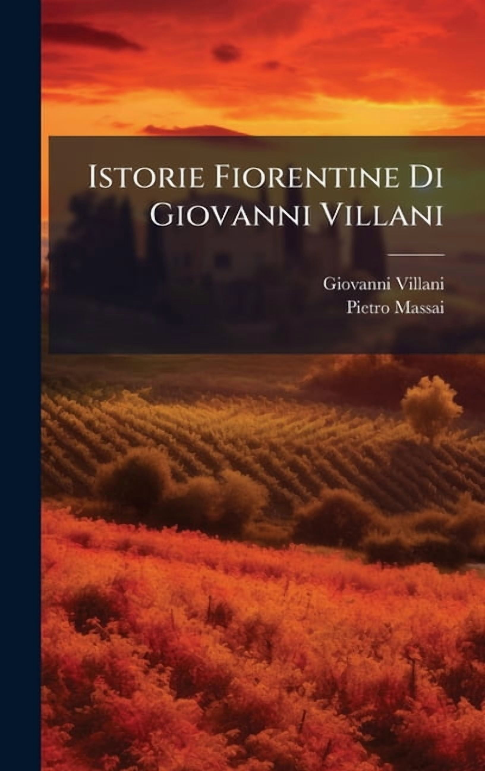Istorie Fiorentine Di Giovanni Villani, (Hardcover) - Walmart.com