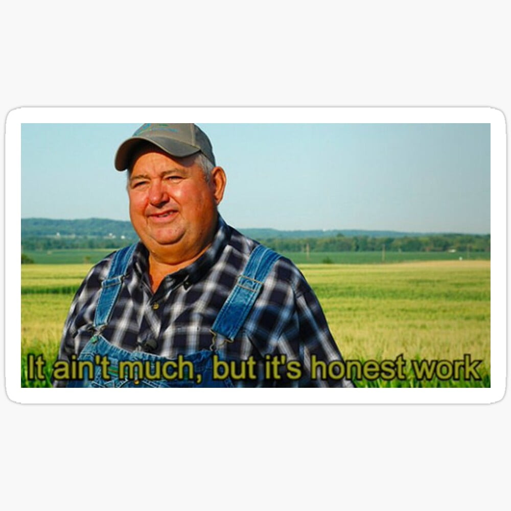 It Ain'T Much, But It'S Honest Work Sticker Phone Decal Water Bottle ...