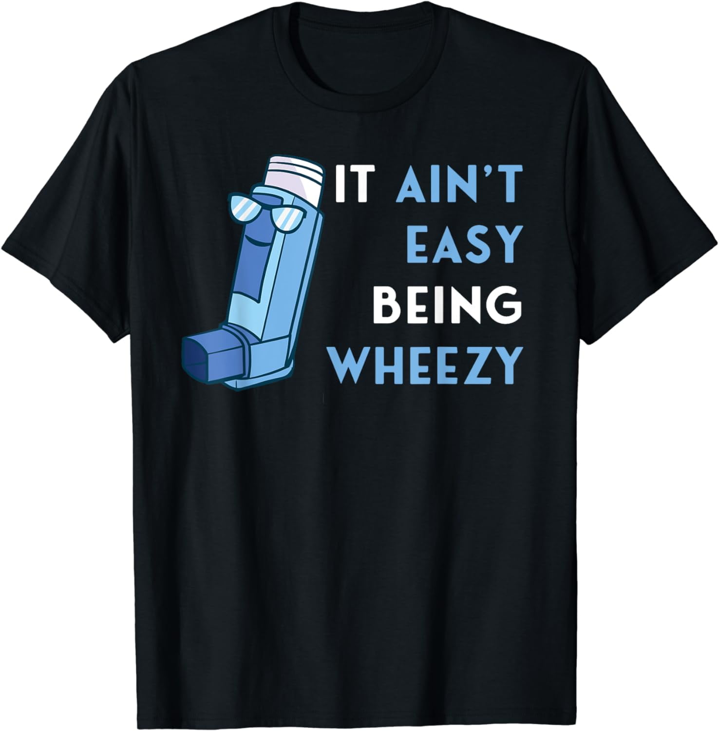 It Ain't Easy Being Wheezy Asthma Inhaler Allergy Sufferer Cotton T ...