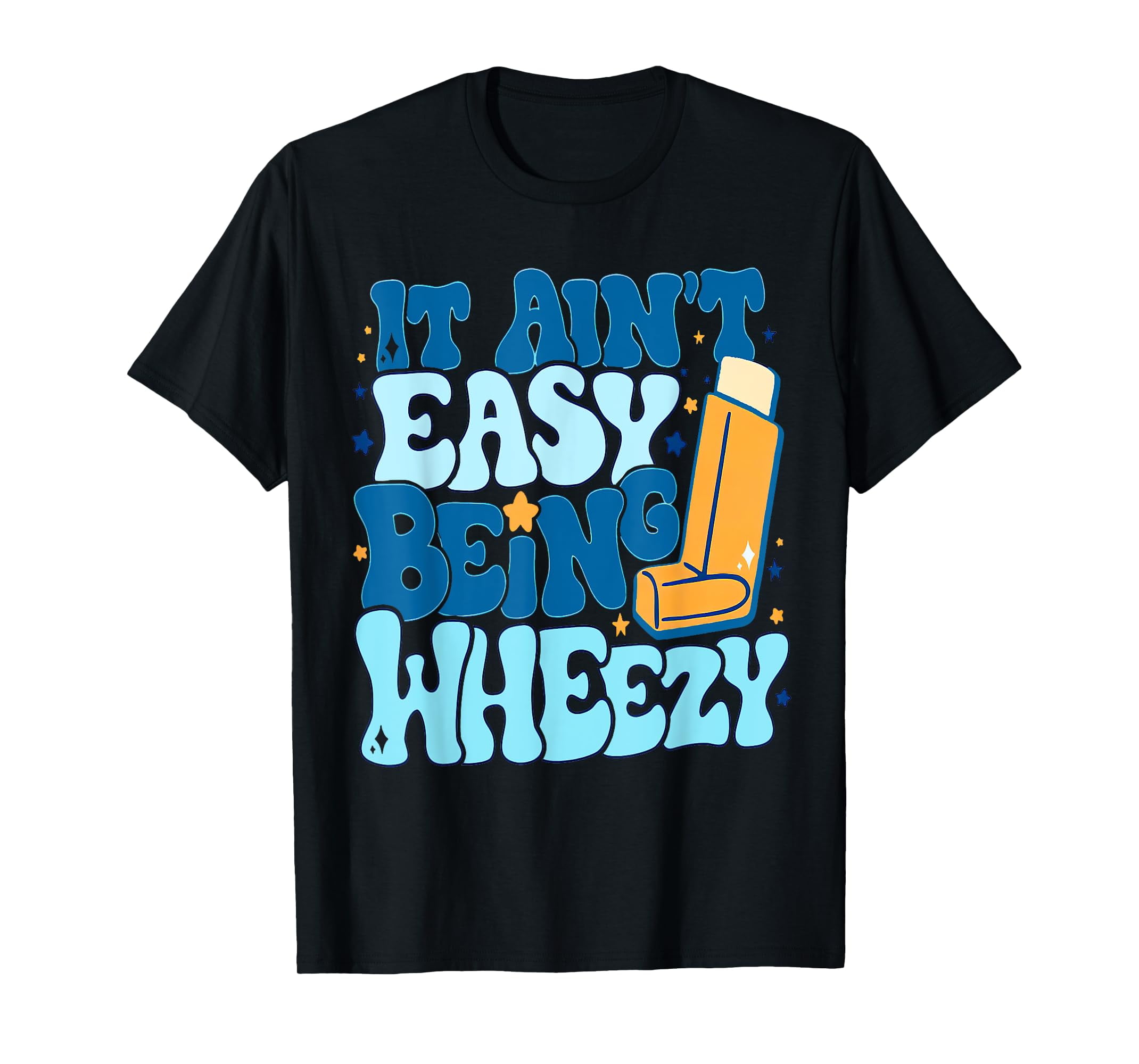 It Ain‘t Easy Being Wheezy Asthma Inhaler Allergy Sufferer T-Shirt-S ...