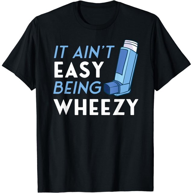 It Ain't Easy Being Wheezy Asthma Inhaler Allergy Sufferer T-Shirt ...