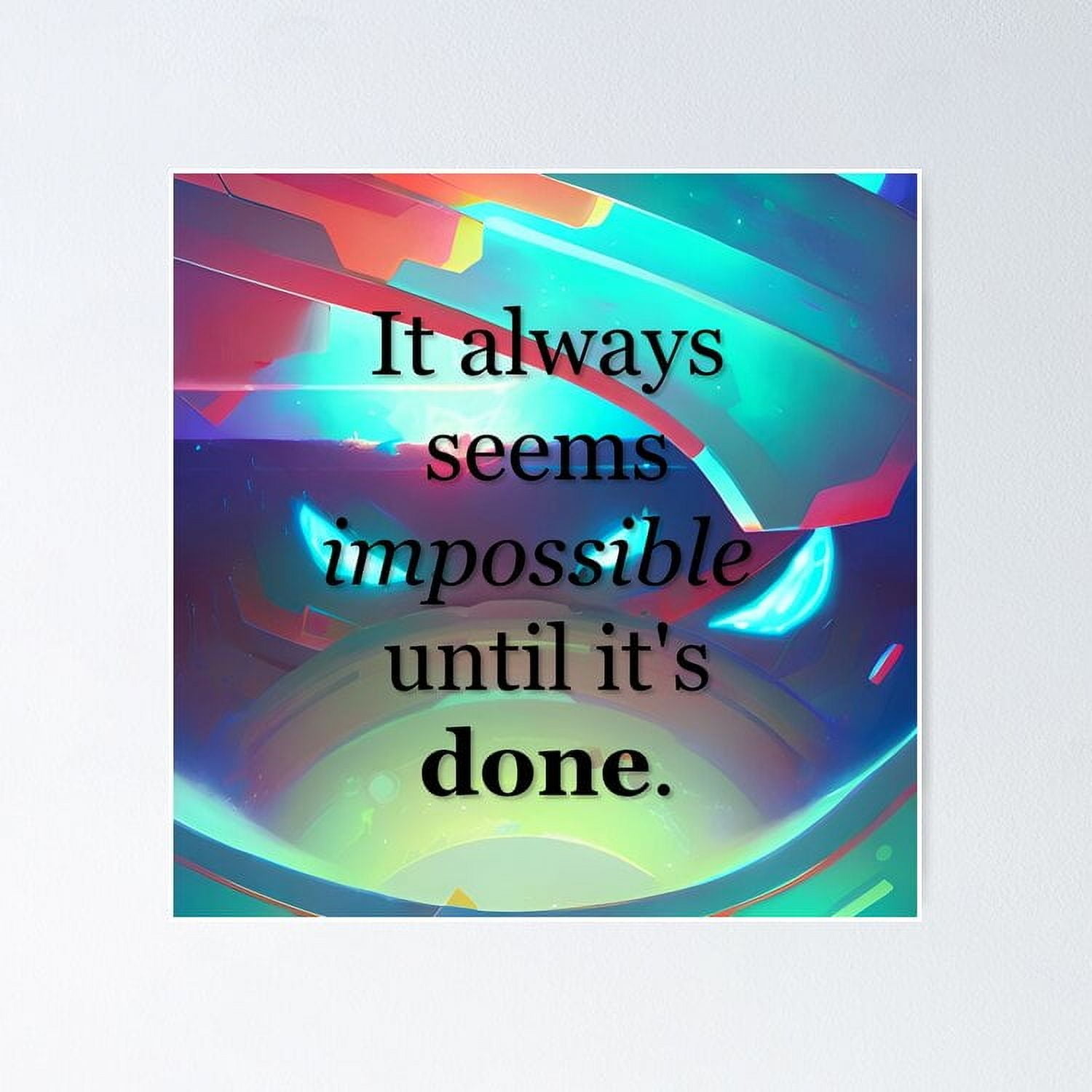 It Always Seems Impossible Motivational Quote Sticker Poster- Unframed ...