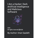 It Books I Am a Hacker: Dark Artificial Intelligence and Malicious ...