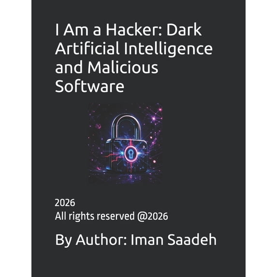 It Books I Am a Hacker: Dark Artificial Intelligence and Malicious ...