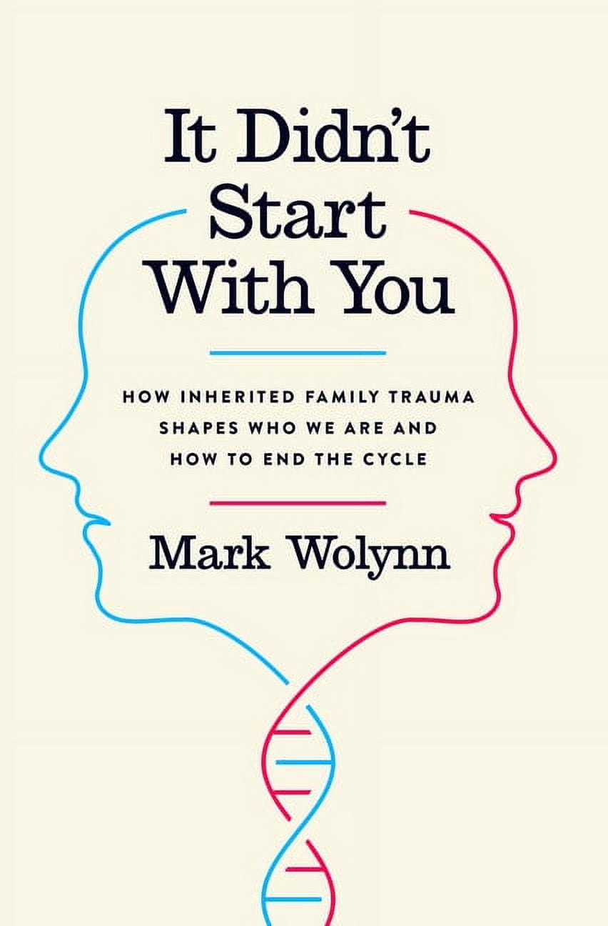 It Didn't Start with You: How Inherited Family Trauma Shapes Who We Are ...