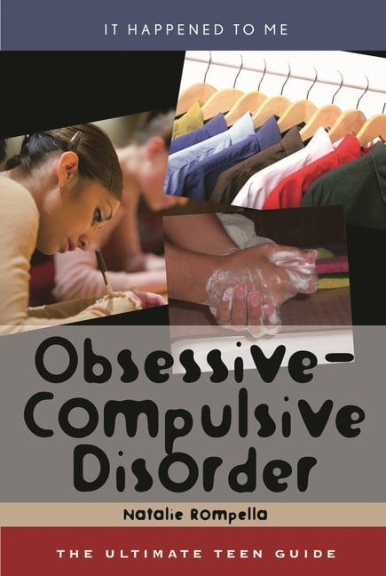 It Happened to Me Obsessive-Compulsive Disorder: The Ultimate Teen ...