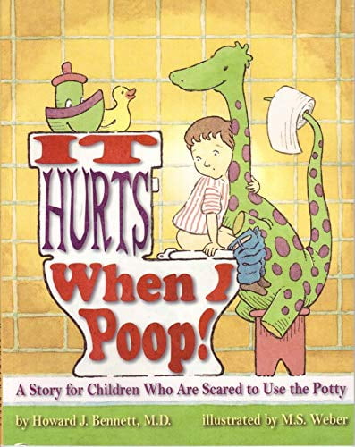 Pre-Owned It Hurts When I Poop!: A Story for Children Who Are Scared to ...