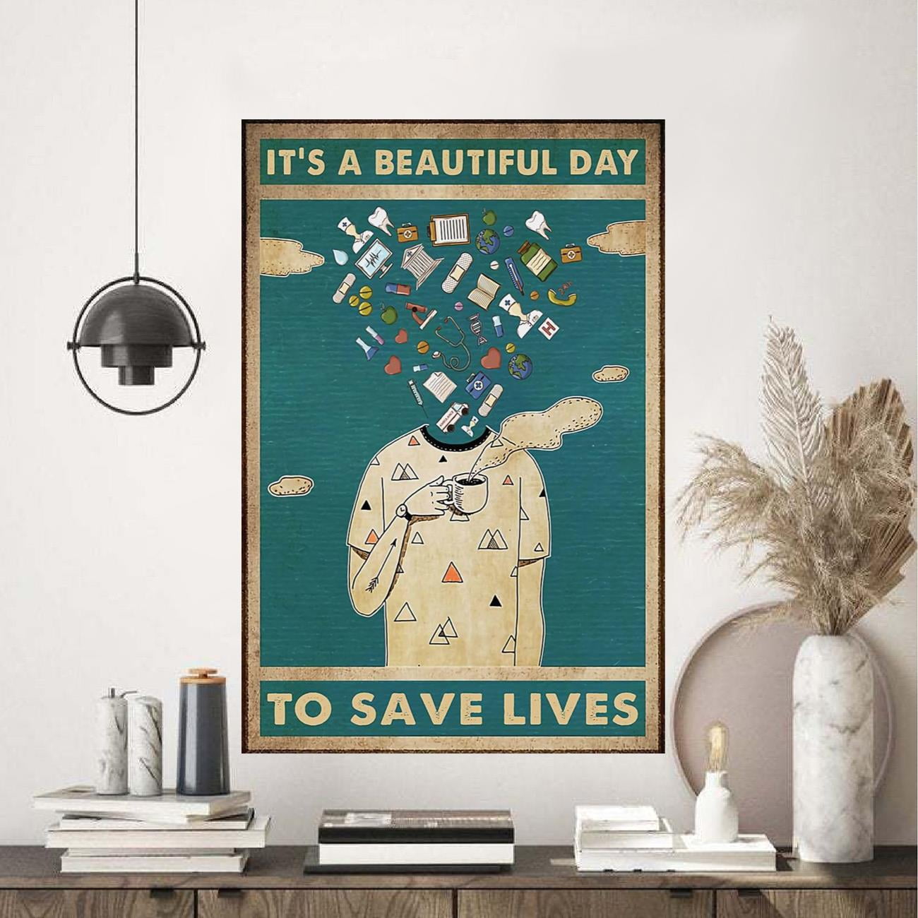 It Is A Beautiful Day To Save Lives Poster 24 x 36 Inch Poster ...
