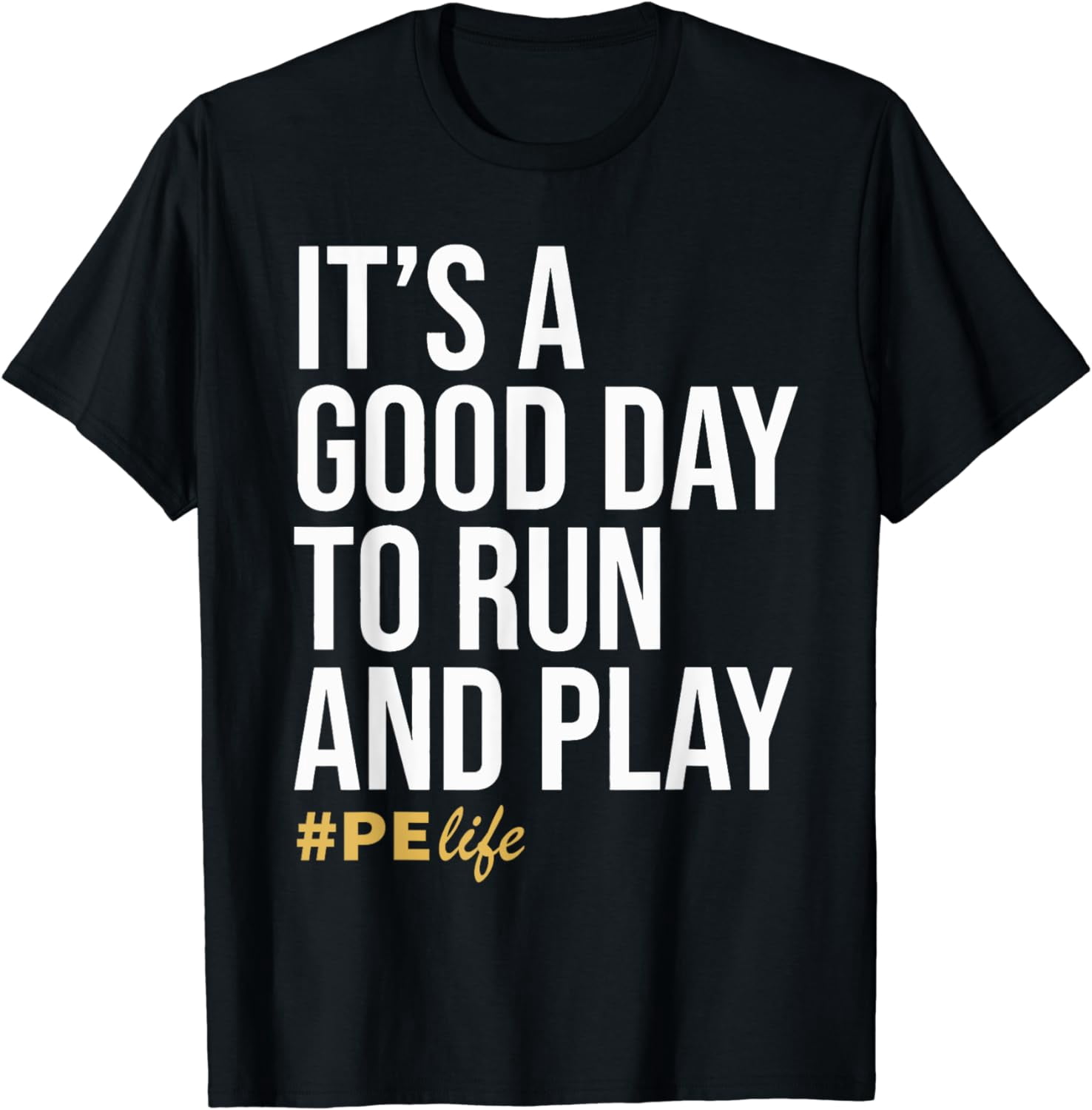 It Is A Good Day To Run And Play #PE Life Physical Education T-Shirt ...