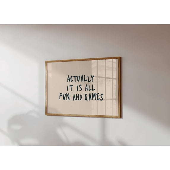 It Is All Fun And Games Quote Wall Art, Unframed Paper Print Size 8x12 ...