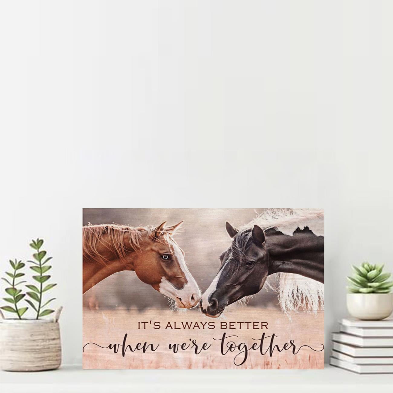 It Is Always Better When We Are Together Poster 16 x 24 Inch Poster ...