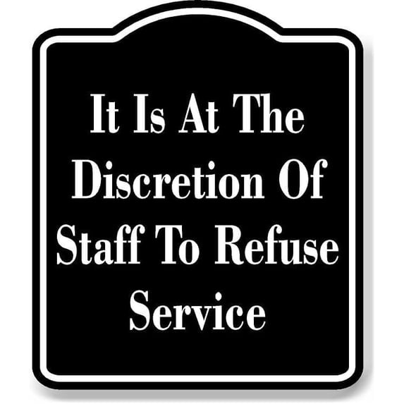 It Is At The Discrestion Of Staff Refuse Service BLACK Aluminum ...