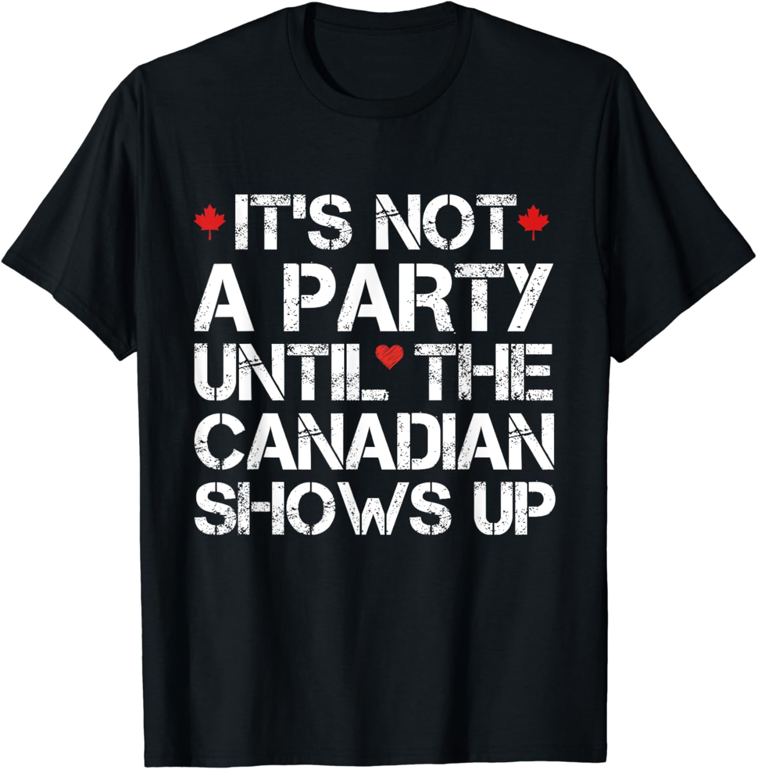 It Is Not A Party Until The Canadian Shows Up Canada Day T-Shirt ...