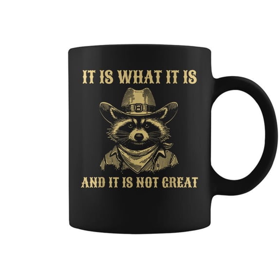 It Is What It Is And Its Not Great Raccoon Coffee Mugs - Walmart.com