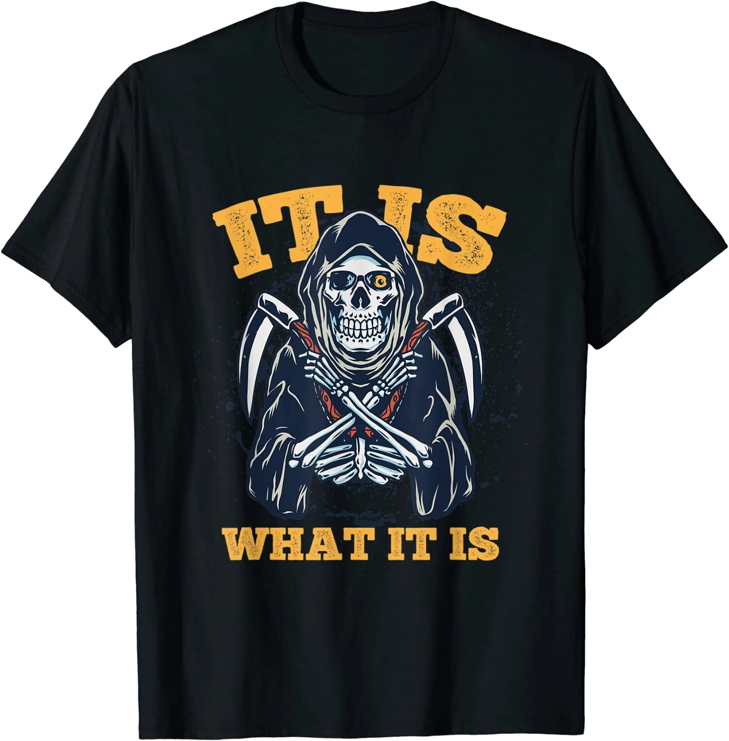 It Is What It Is Cloaked Figure Grim Message Dark Humor Unisex T-Shirt ...