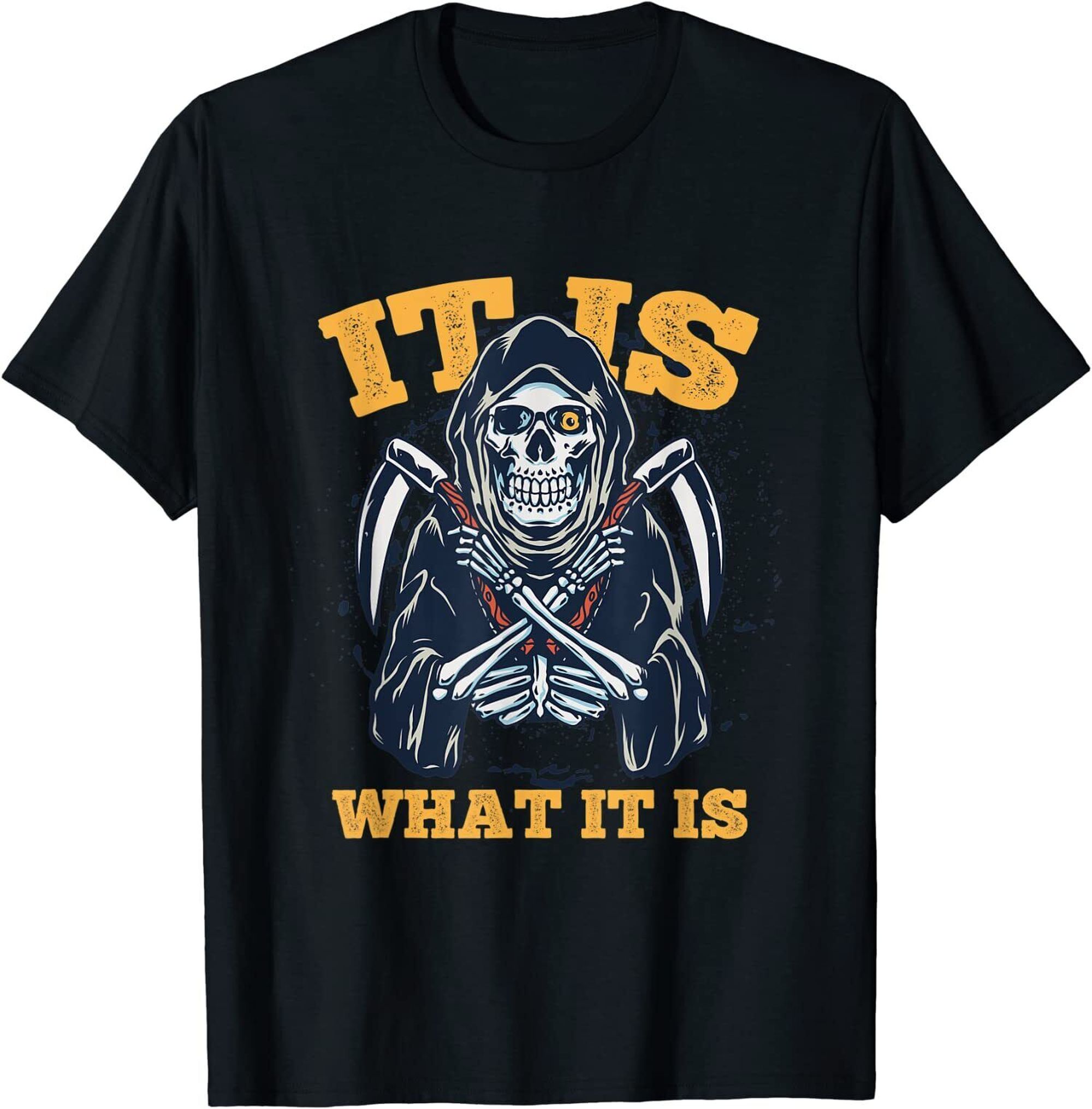 It Is What It Is Cloaked Skeleton Grim Reaper T-Shirt Free Shipping ...