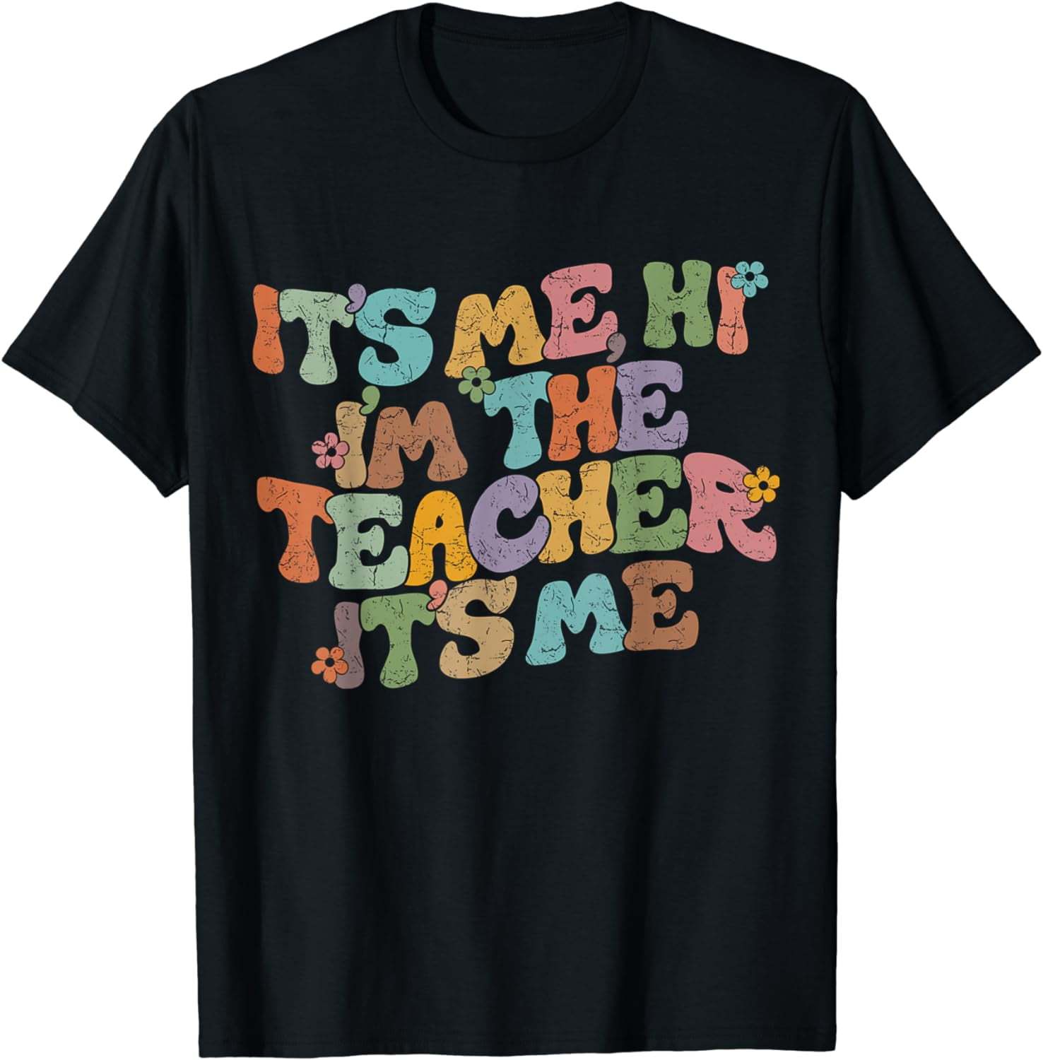 It鈥檚 Me Hi I鈥檓 The Teacher It鈥檚 Me Funny Groovy Teacher T-Shirt ...