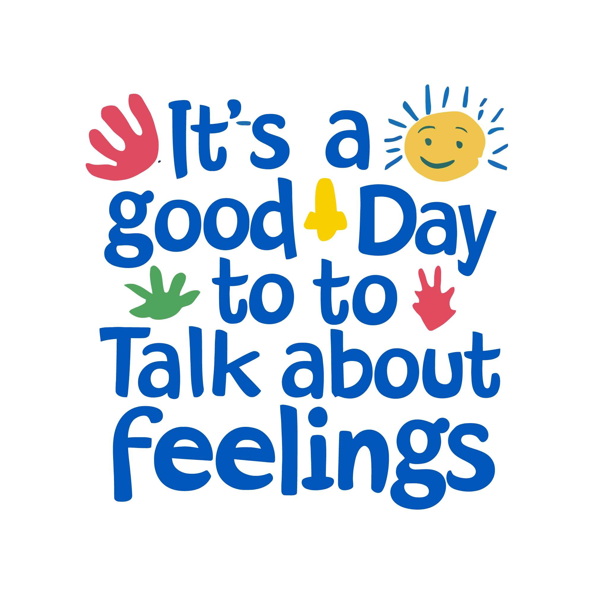 It'S A Good Day To Talk About Feelings Genuine Heartfelt Heartwarming ...
