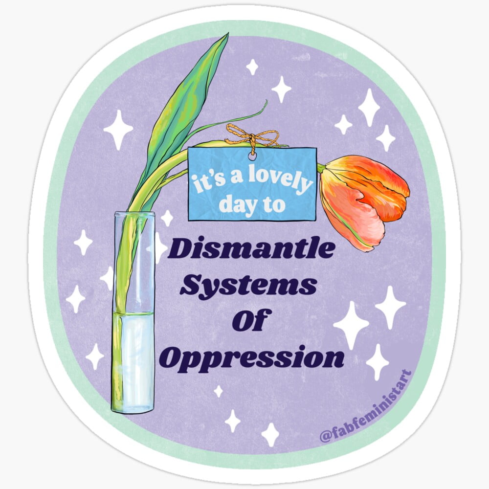 It'S A Lovely Day To Dismantle Systems Of Oppression Sticker Phone ...