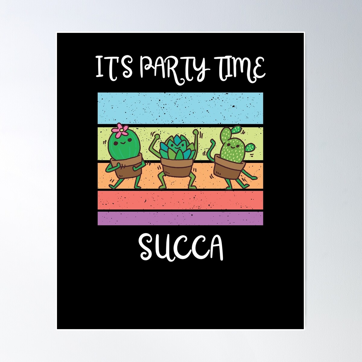 It'S Birthday Time Succa Plant Lovers Dancing Succulents Poster Wall ...