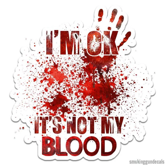 It'S Not My Blood Sticker Indoor Outdoor Phone Decal Water Bottle ...