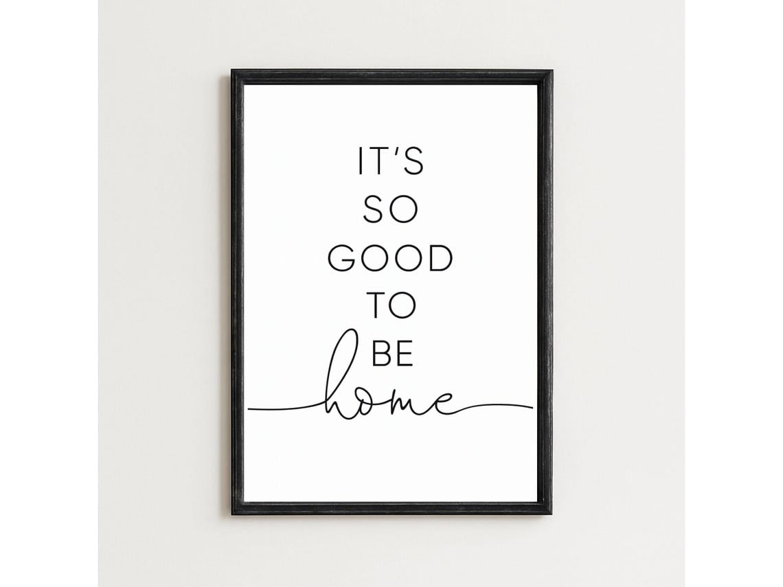 It'S So Good To Be Home Poster: Minimalist Black And White Typography ...