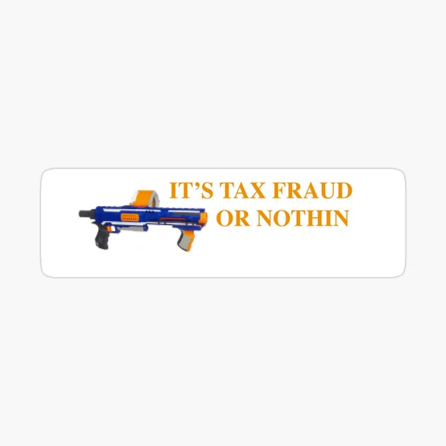It'S Tax Fraud Or Nothin Sticker Phone Decal Water Bottle Stickers Car ...