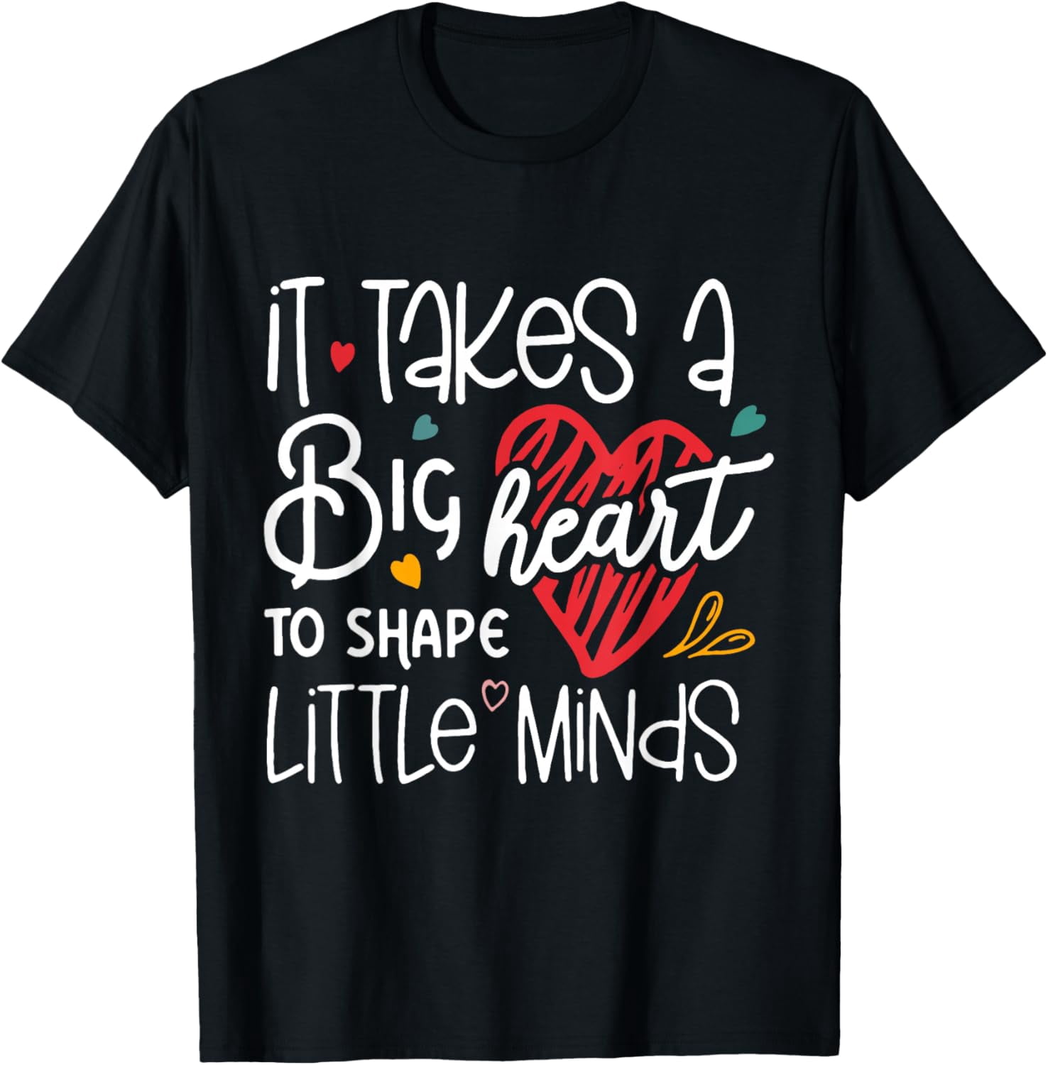 It Takes A Big Heart To Shape Little Minds T-Shirt - Walmart.com