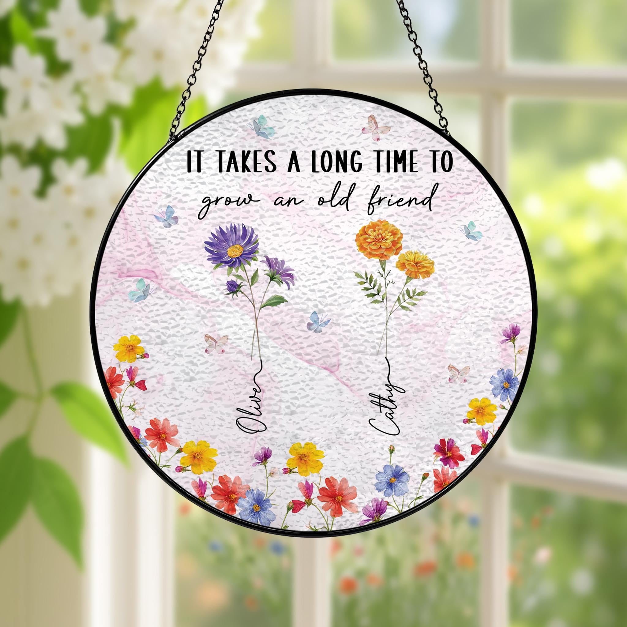 It Takes A Long Time To Grow An Old Friend Suncatcher, Custom ...