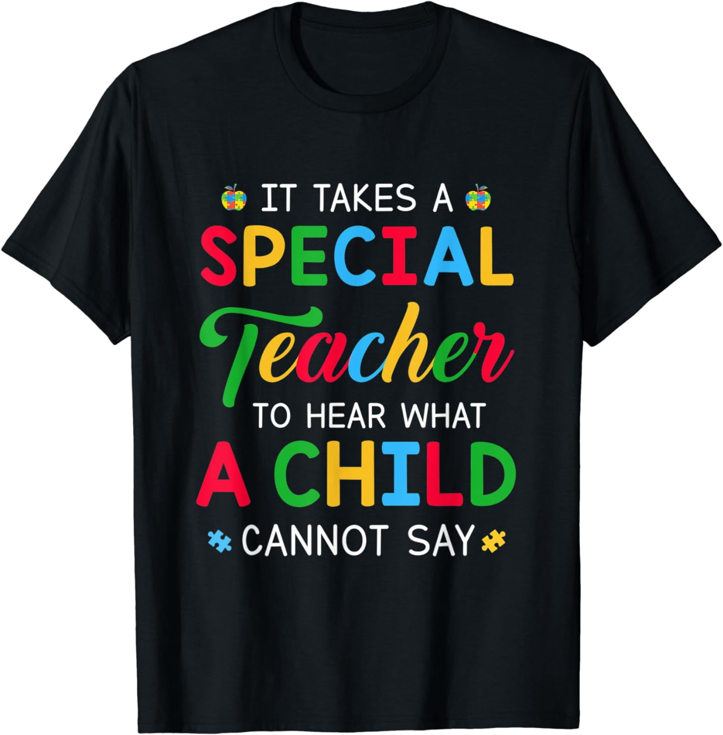 It Takes A Special Teacher To Hear What A Child Cannot Say T-Shirt ...