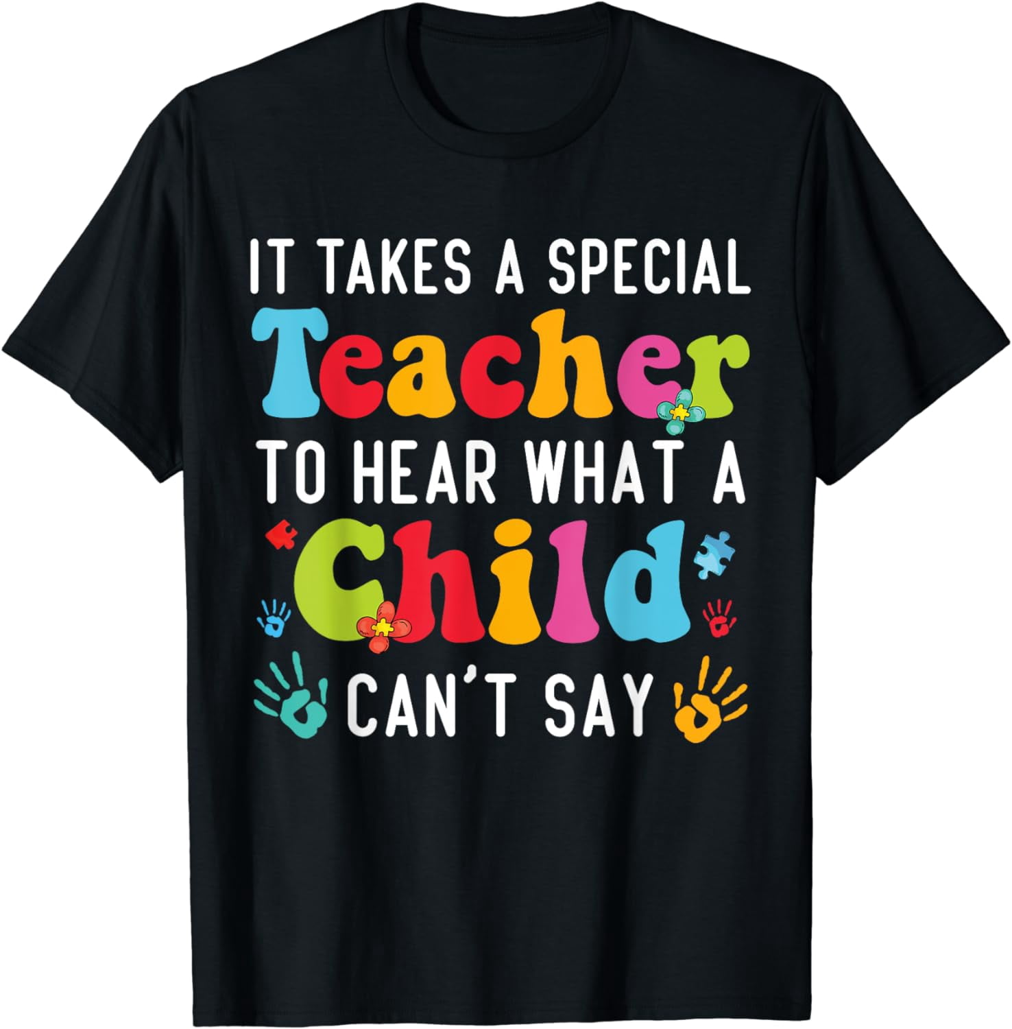 It Takes A Special Teacher To Hear What A Child Cannot Say T-Shirt ...