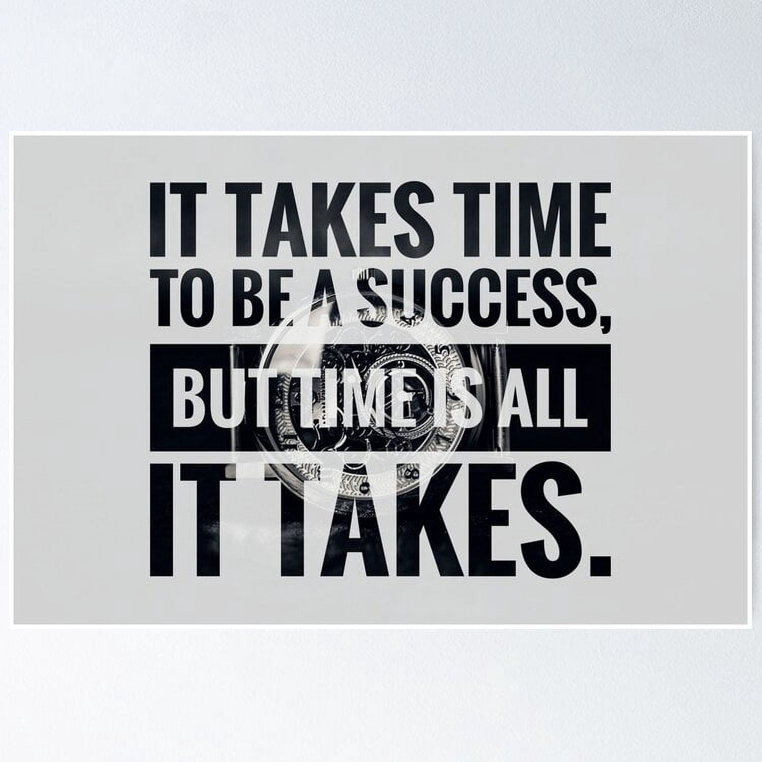It Takes Time Motivation Poster- Unframed Poster | Wall Art | Perfect ...