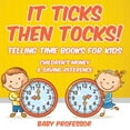 It Ticks Then Tocks! - Telling Time Books For Kids: Children's Money ...