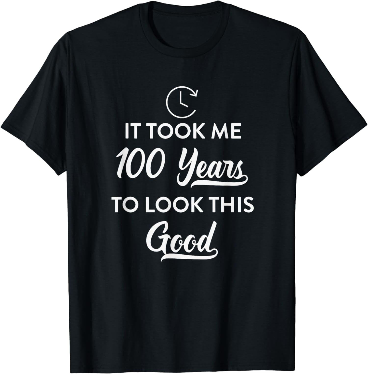 It Took Me 100 Years To Look This Good Funny 100th Birthday Party Gift ...