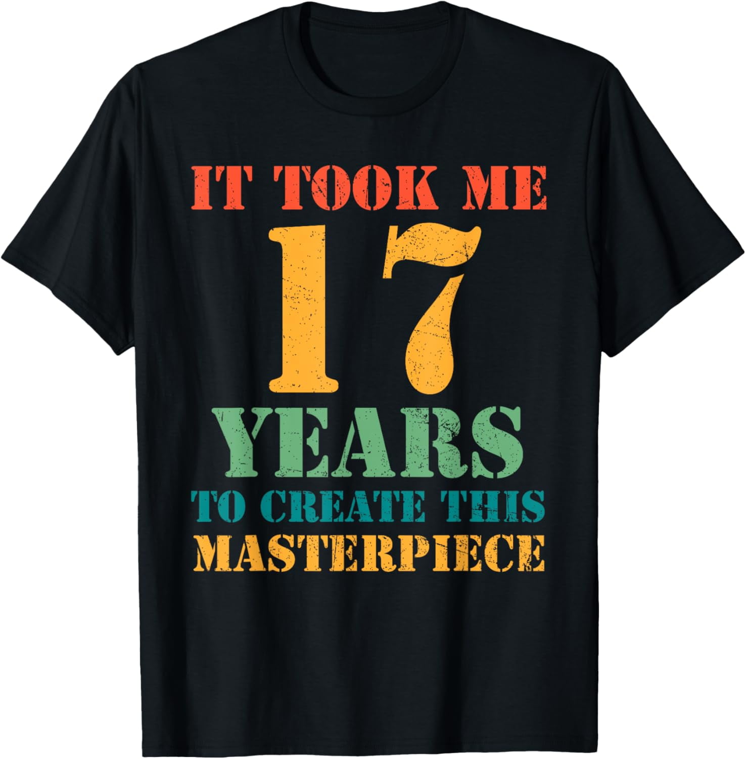 It Took Me 17 Years Old 17th Yrs Birthday Funny T-Shirt - Walmart.com