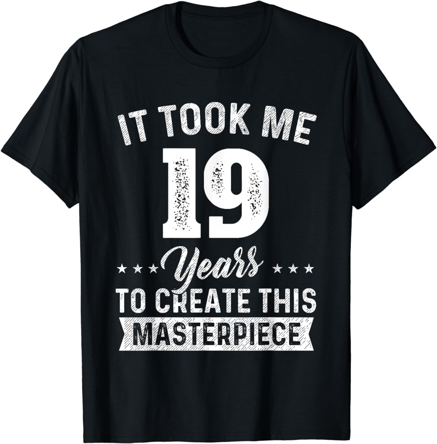 It Took Me 19 Years Masterpiece 19th Birthday 19 Years Old T-Shirt ...