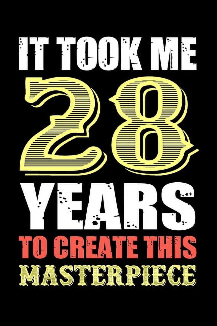 It Took Me 28 Years To Create This Masterpiece: Fun And Practical ...