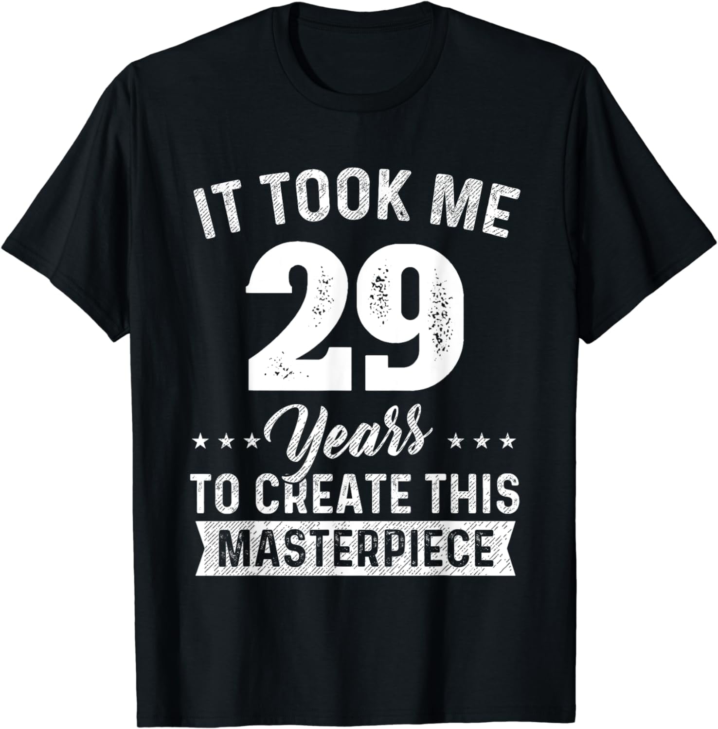 It Took Me 29 Years Masterpiece 29th Birthday 29 Years Old T-Shirt ...