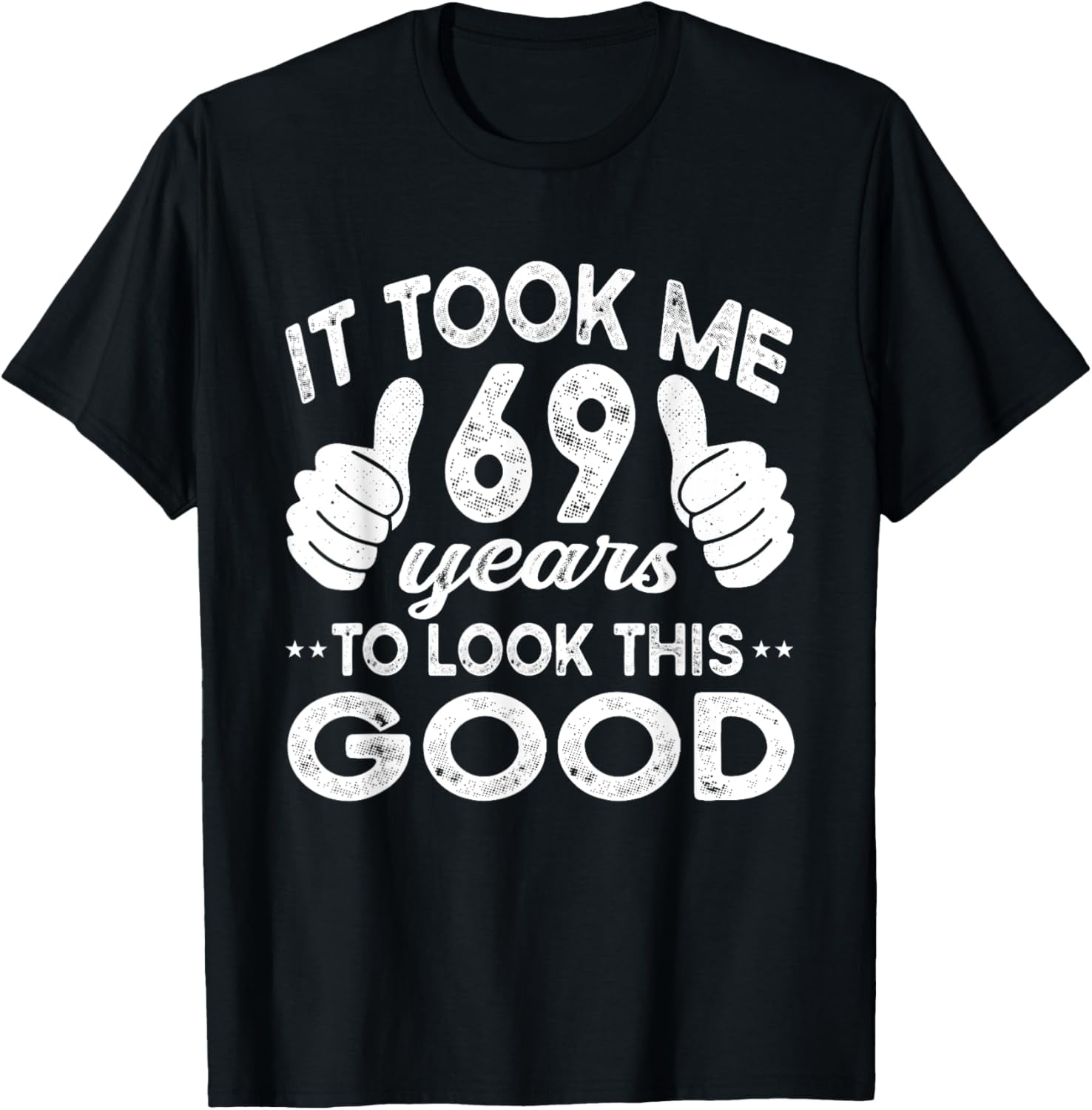 It Took Me 69 years - Funny 69th Birthday Decorations Party T-Shirt100 ...