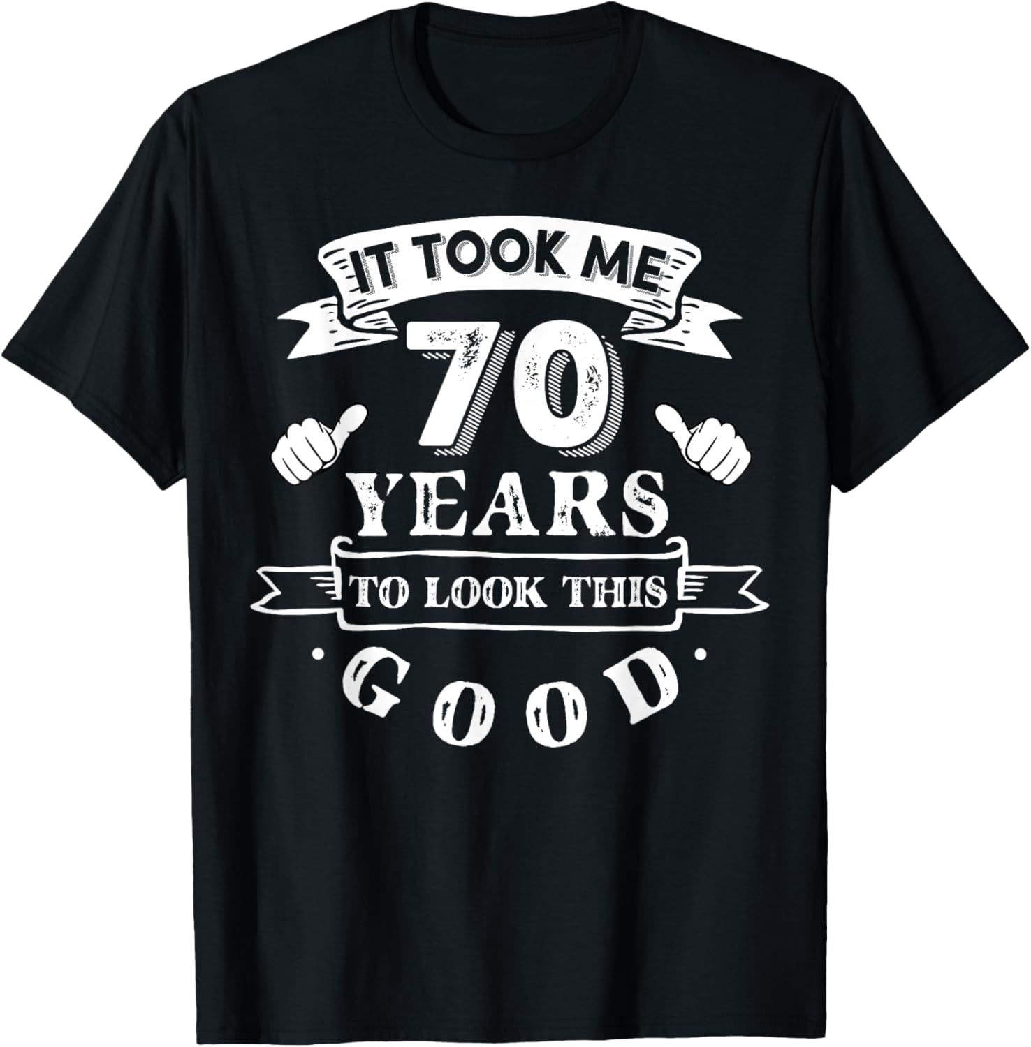 It Took Me 70 Years to Look This Good 70th Birthday Mens T-Shirt ...