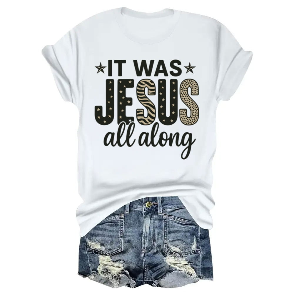 It Was Jesus All Along T-Shirt – Inspiring Religious Design – Faith ...