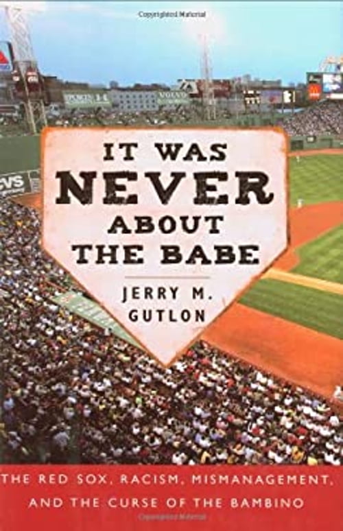 Pre-Owned It Was Never about the Babe: The Red Sox, Racism ...
