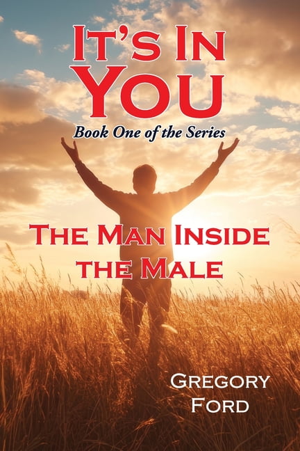 It's in You The Man Inside the Male, Book 1, (Paperback) - Walmart.com