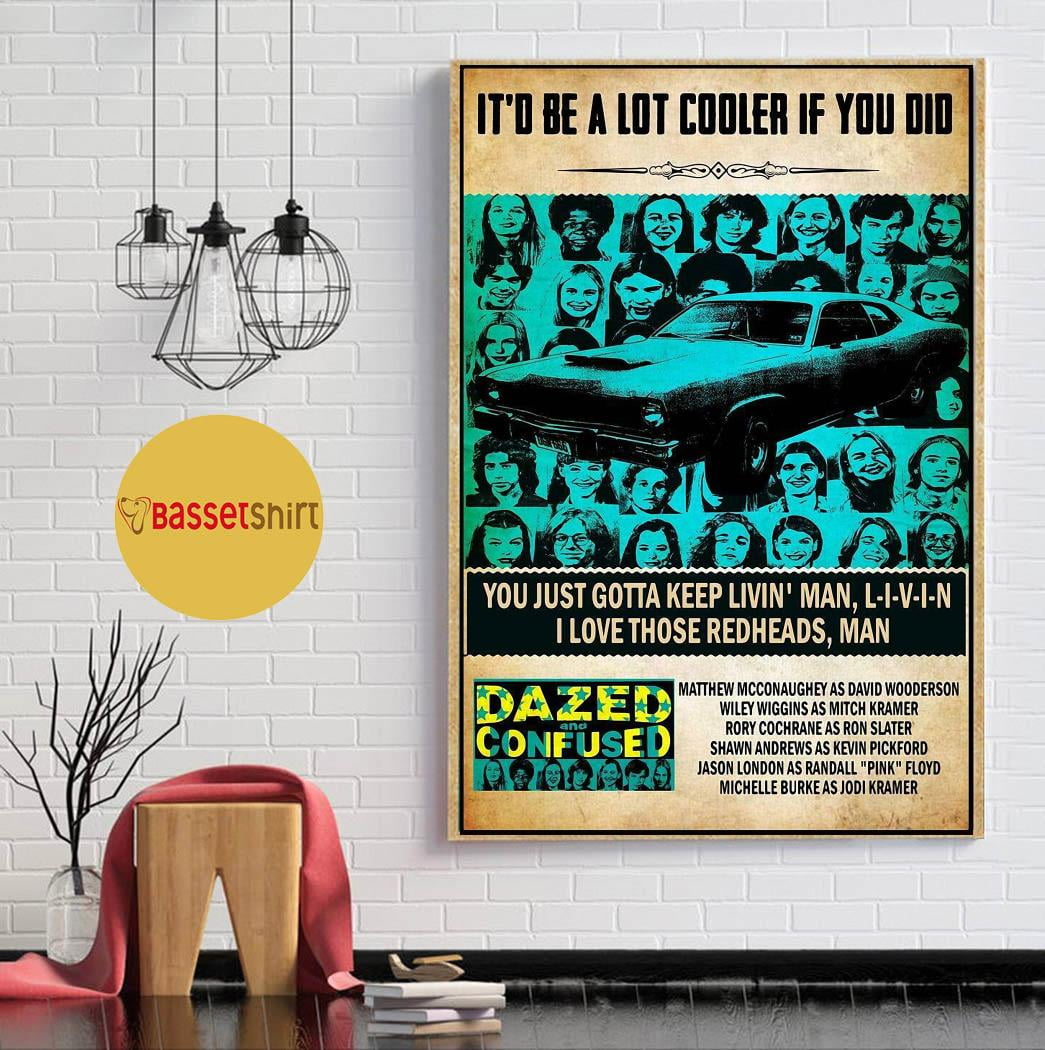 It'd be a lot cooler Dazed Confused poster 24 x 36 Inch Poster ...