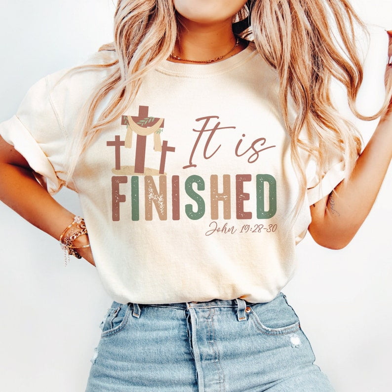 It is Finished John 19:28-30 Shirt, Easter Jesus Shirt, Christian ...
