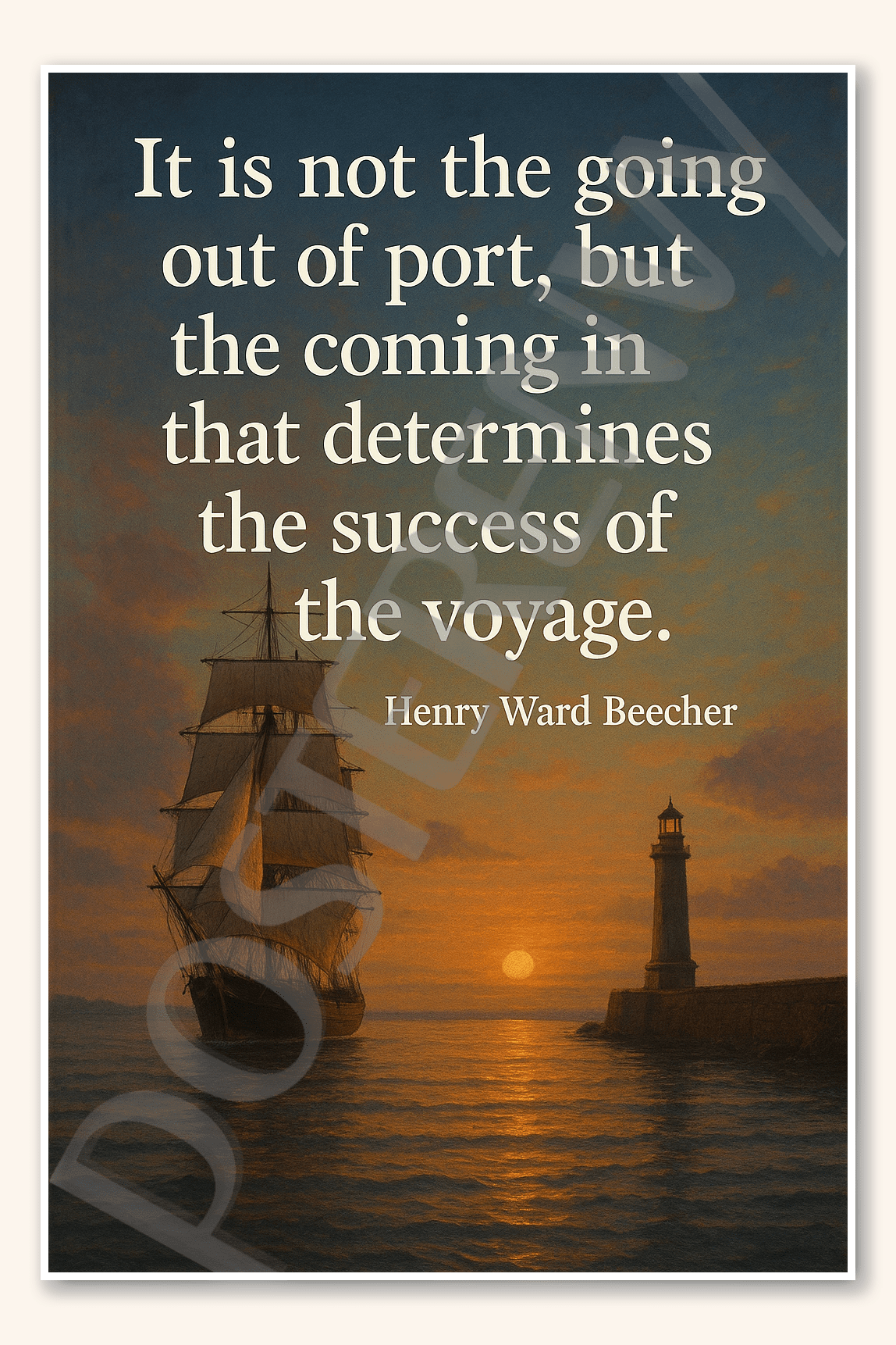 It is not the going out of port, but the coming in that determines ...