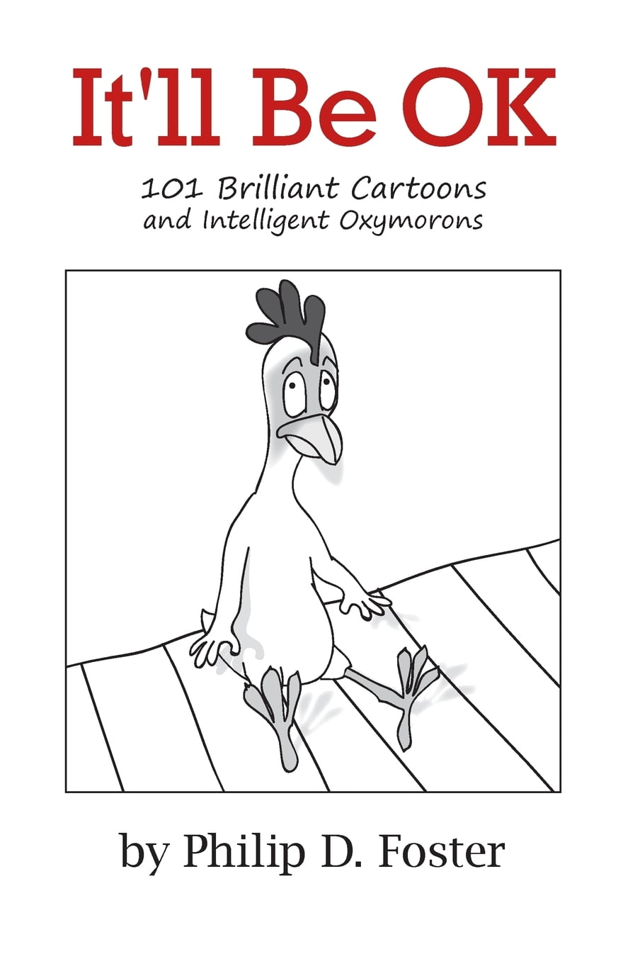 It'll Be OK: 101 Brilliant Cartoons and Intelligent Oxymorons ...