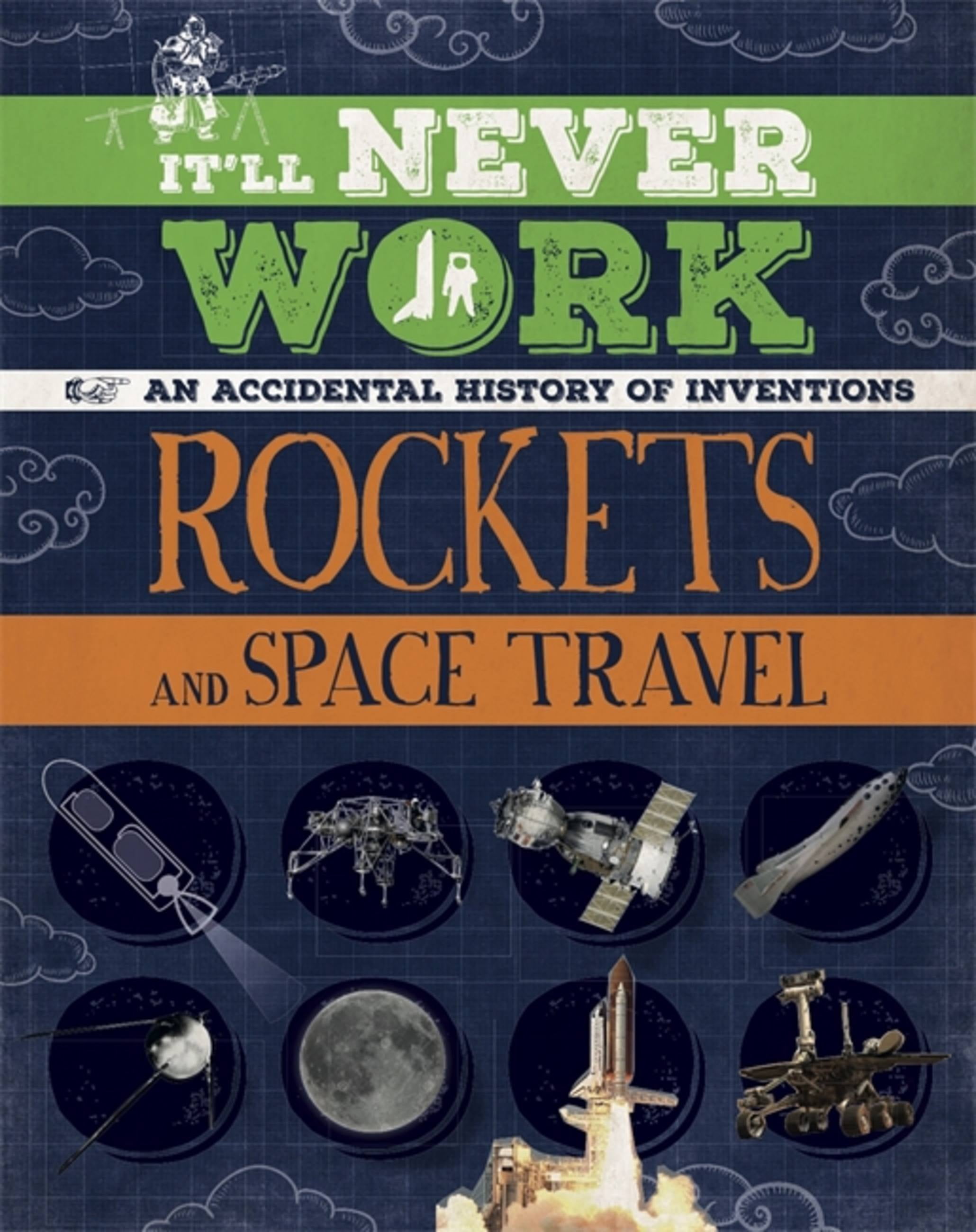 It'll Never Work: It'll Never Work: Rockets and Space Travel : An ...
